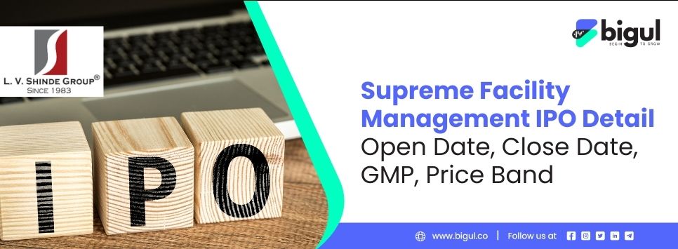 Supreme Facility Management IPO Detail: Open Date, Close Date